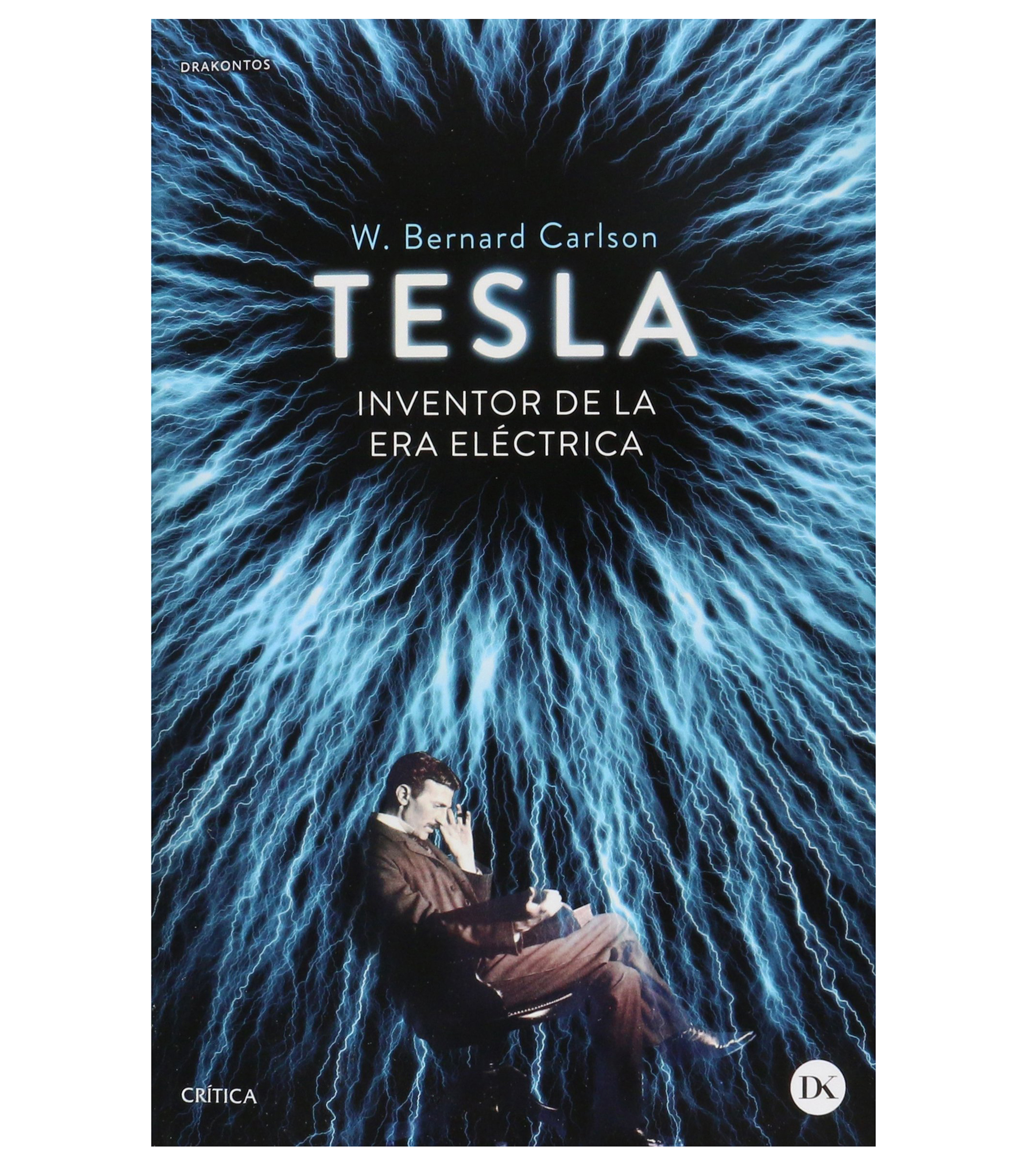 W. Bernard Carlson Tesla, inventor de la era eléctrica - El Palacio de ...