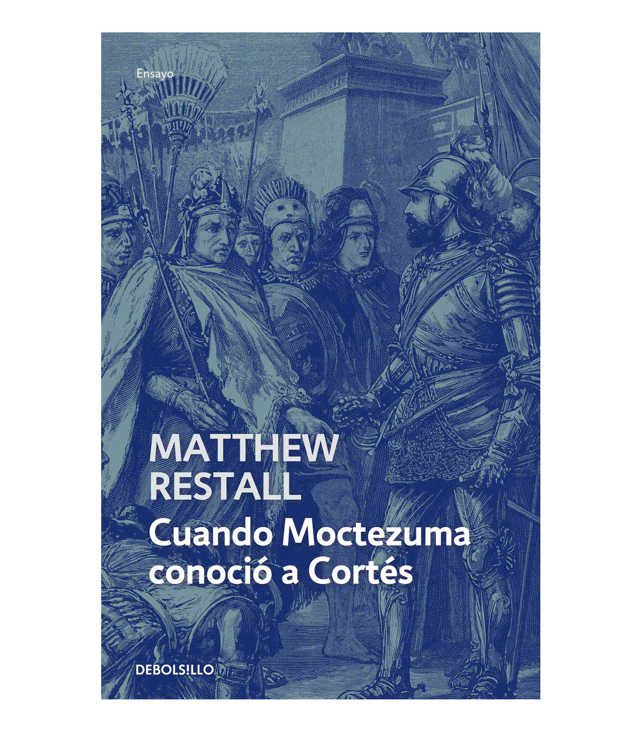 Matthew Restall Cuando Moctezuma conoció a Cortés - El Palacio de Hierro