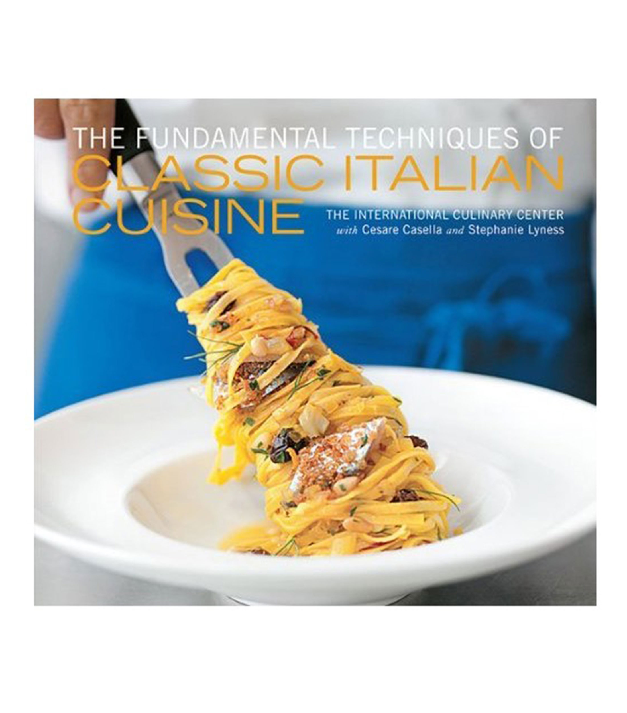 Cesare Casella The Fundamental Techniques Of Classic Italian Cuisine ...