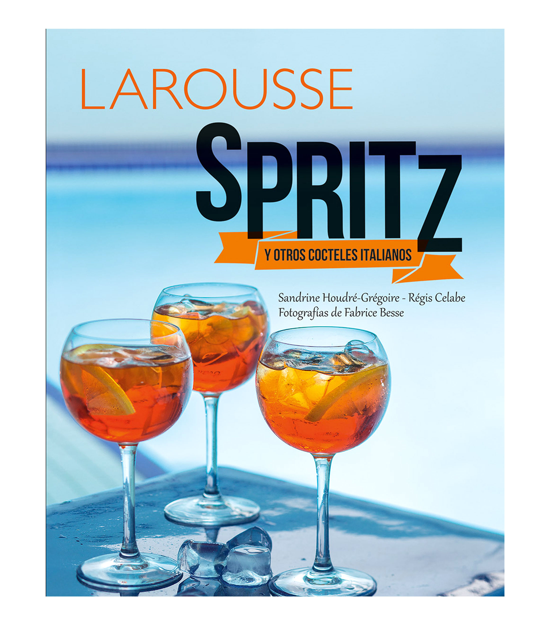 Sandrine Houdré-Grégoire Spritz y Otros Cocteles Italianos - El Palacio ...