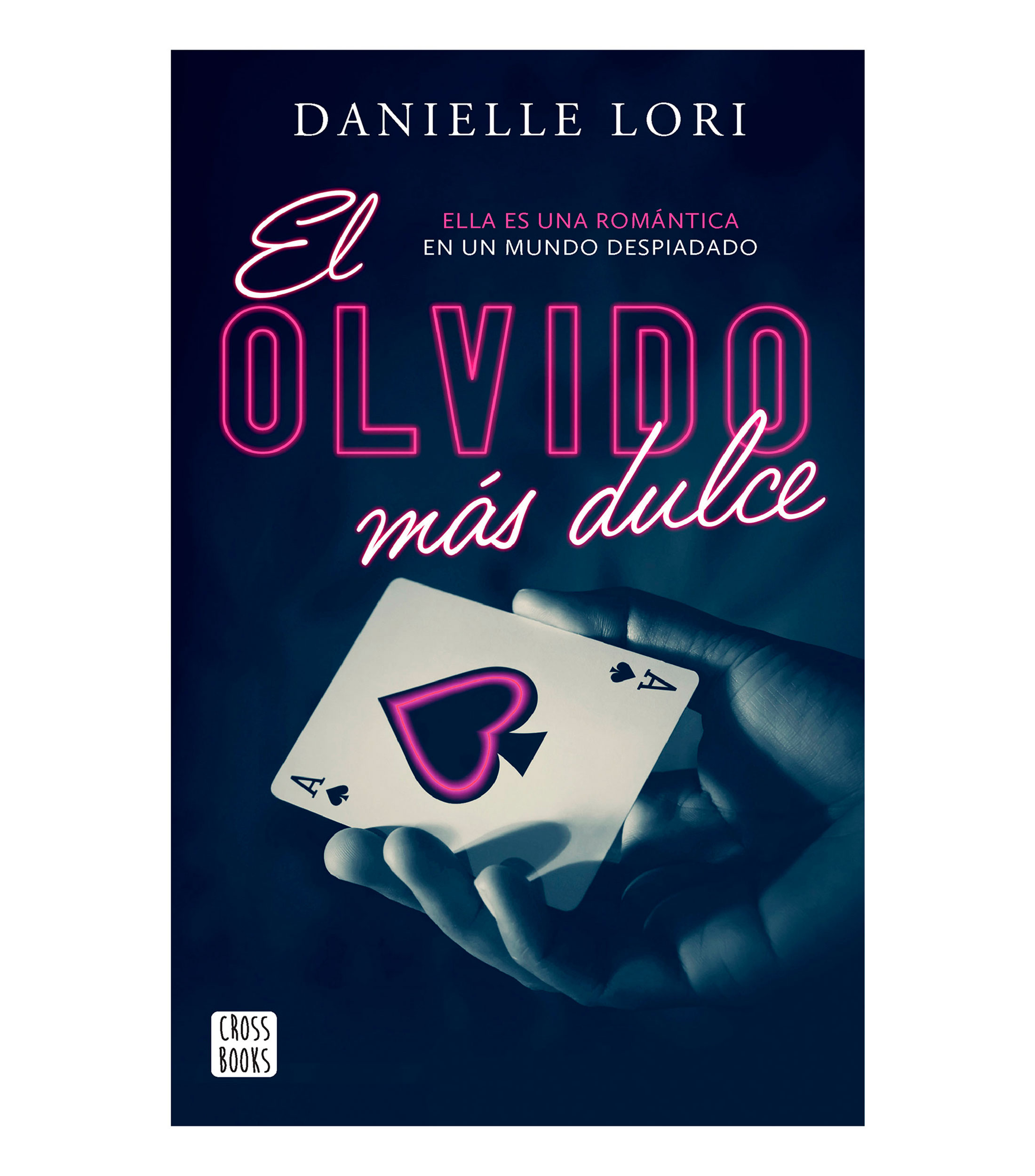 Danielle Lori Made 1. El Olvido Más Dulce - El Palacio de Hierro