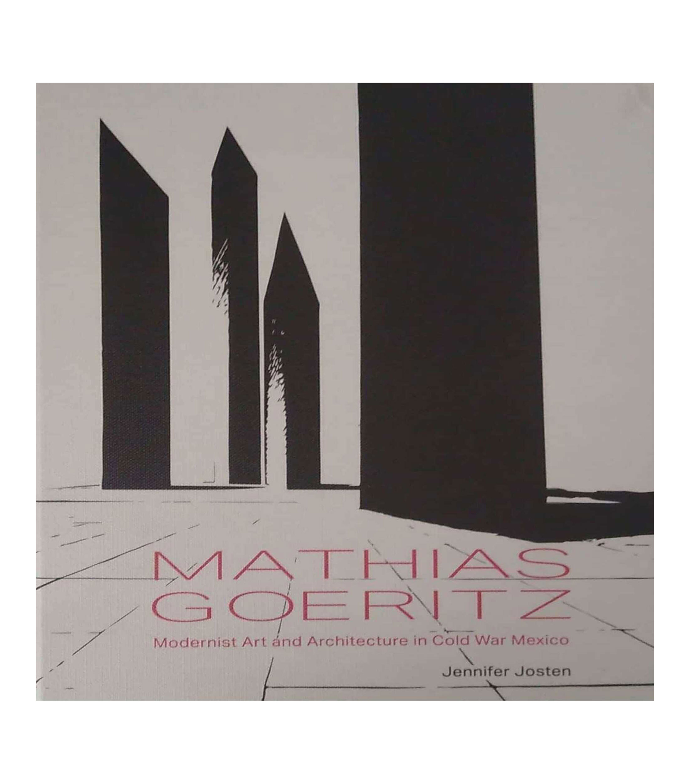 Jennifer Josten: Mathias Goeritz Modernist art and Architecture in Cold ...